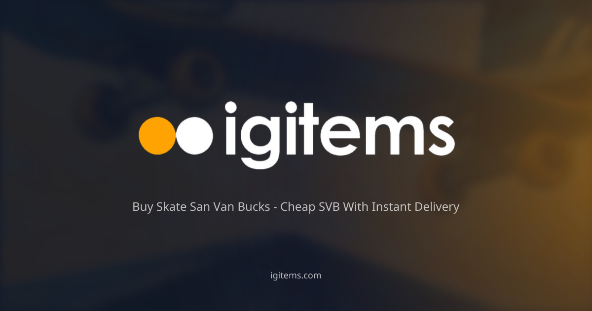 Buy Skate San Van Bucks - Cheap SVB With Instant Delivery