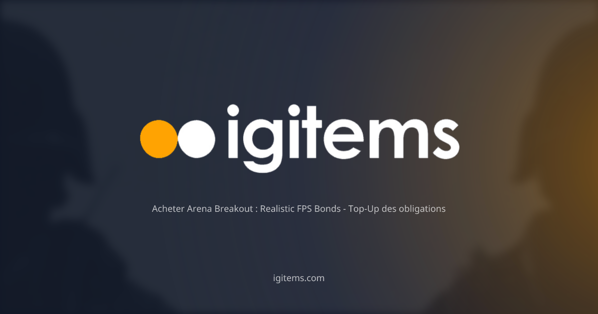 Acheter Arena Breakout : Realistic FPS Bonds - Top-Up des obligations